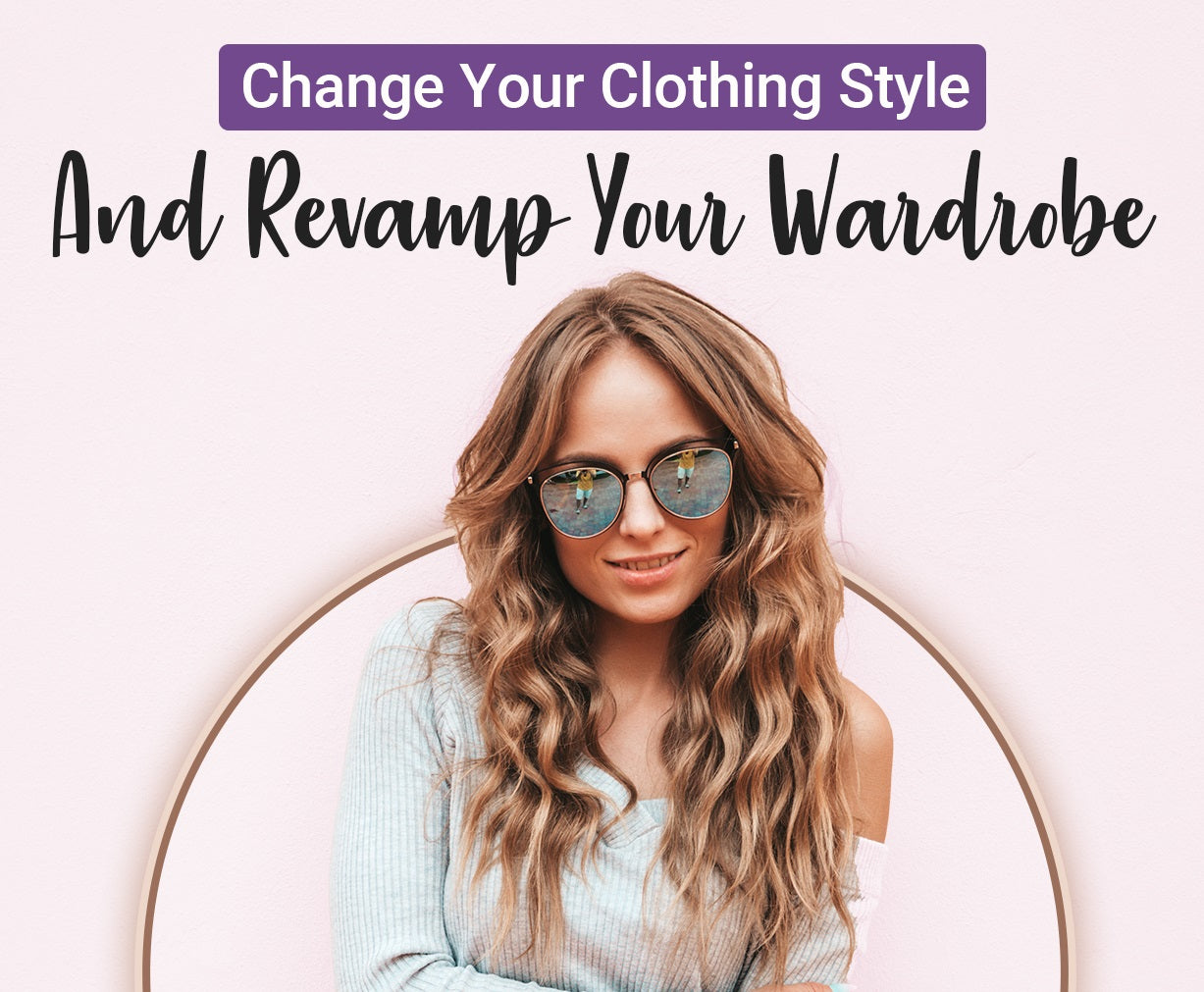 Change your Clothing Style and Revamp your Wardrobe – The Diva's Diamond